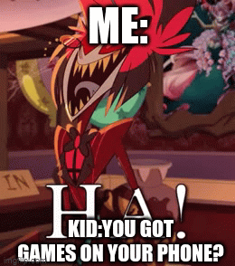 I don't have games. - Imgflip