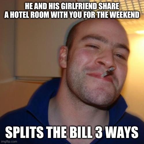 Good Guy Greg Meme - Imgflip