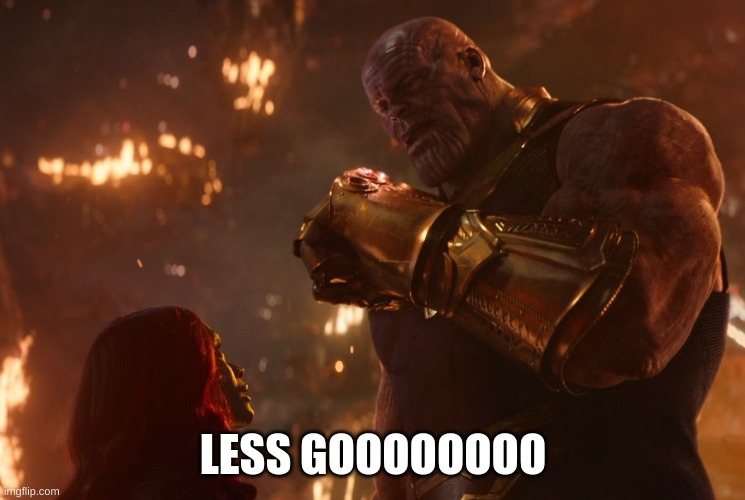 LESS GOOOOOOOOOOOOOOOOOOOOOOOOOO NOW MY ACCOUNT DOESN'T DIE - Imgflip