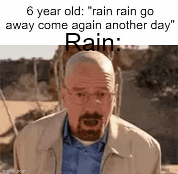 rain when - Imgflip