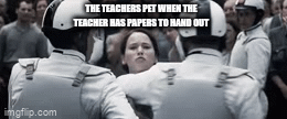 Teachers pets - Imgflip