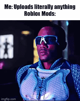 Me when mods - Imgflip