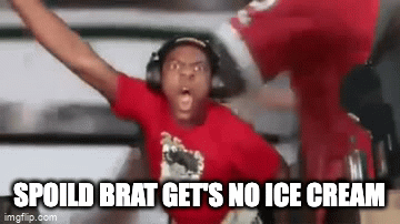 Spoiled brat gets no ice-cream - Imgflip