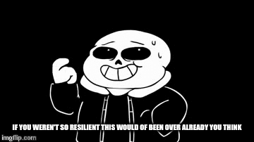 An accurate representation of the sans fight - Imgflip