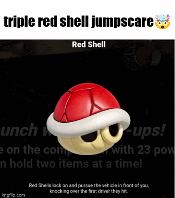 triple red shell jumpscare - Imgflip