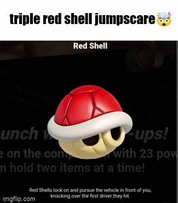 triple red shell jumpscare - Imgflip