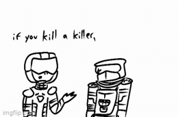 “not if i kill 2” - Imgflip