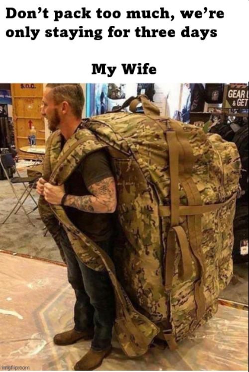 I Just Packed What I Needed - Imgflip