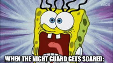 When the night guard gets scared by an animatronic: - Imgflip