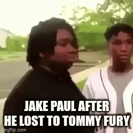 jake paul after he lost - Imgflip