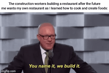 My own restaurant - Imgflip