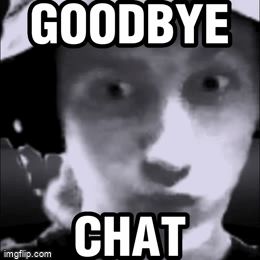 goodbye chat - Imgflip