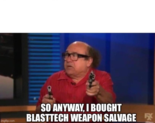 So anyway I started blasting - Imgflip