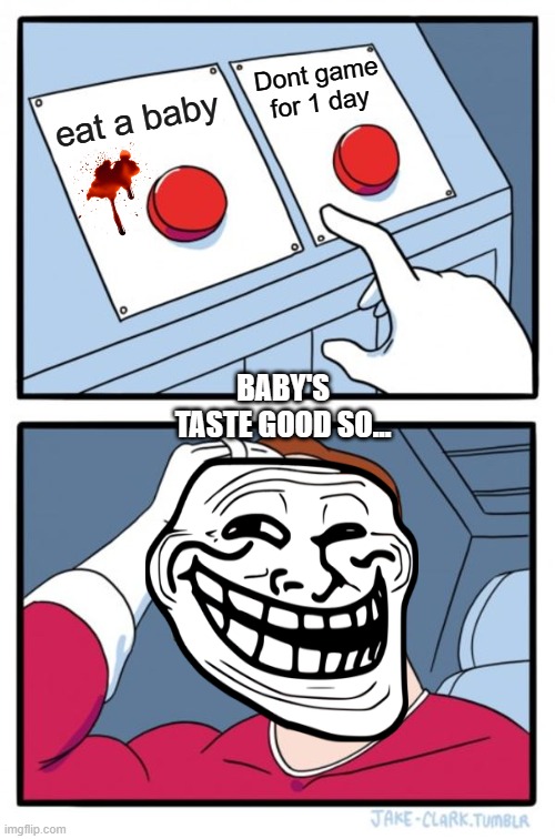 eat baby's or dont game - Imgflip