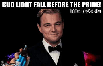 Bud Light fall before the pride - Imgflip