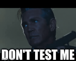 don't test me - Imgflip