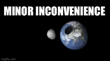 Minor inconvenience - Imgflip