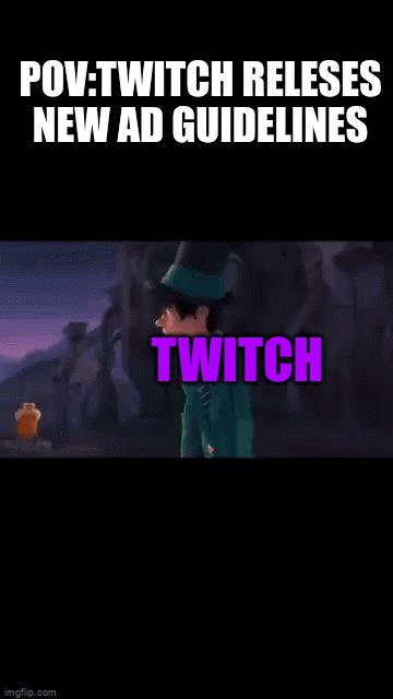 Twitch releases new ad guidelines - Imgflip