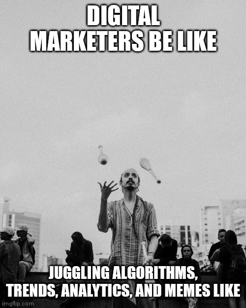 Digital marketers - Imgflip