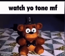 Watch yo tone mf - Imgflip