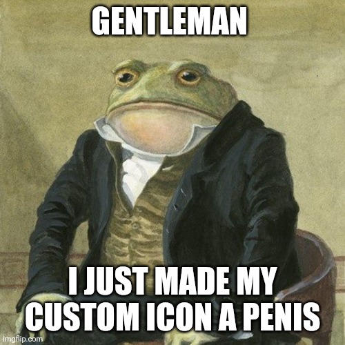 Gentlemen, it is with great pleasure to inform you that - Imgflip