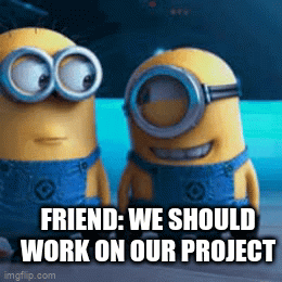 and its due the next day - Imgflip