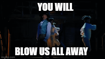 Blow Us All Away- Hamilton - Imgflip