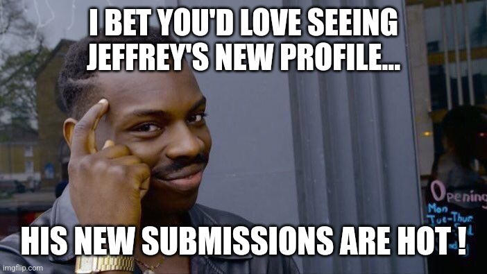 We know you're curious... - Imgflip