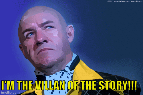 I'm the villan of the story - Imgflip