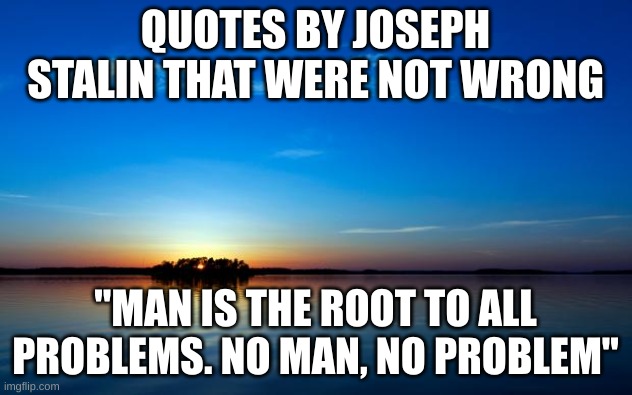 quotes by joseph stalin that were not wrong #1 - Imgflip