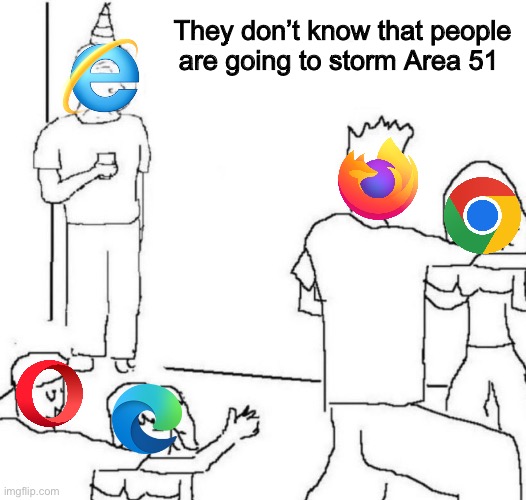 Internet Explorer They Don't Know - Imgflip