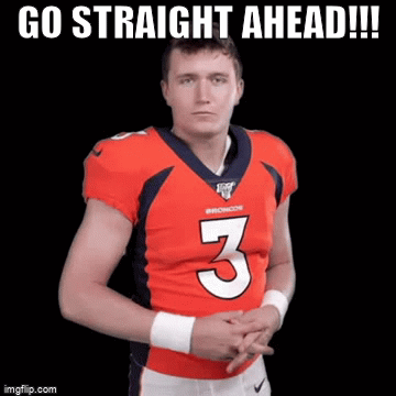 Go straight ahead!!! - Imgflip