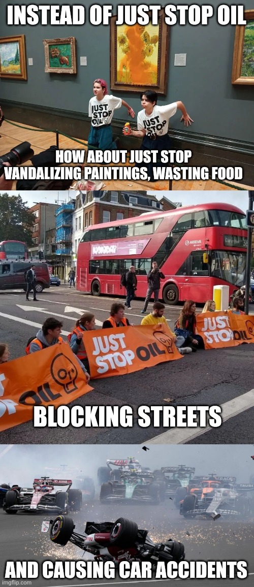 The just stop oil protesters should just stop what they are doing - Imgflip