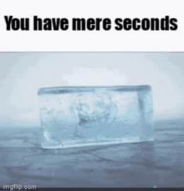 You have mere seconds - Imgflip