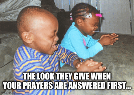 The Prayers of the Righteous - Imgflip