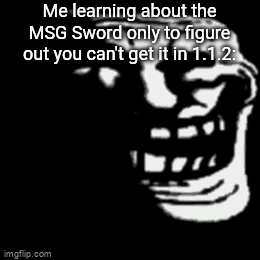 The MSG sword is the name of the "unbreakable" Master sword that you ...