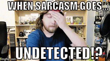 Sarcasm not detected! - Imgflip