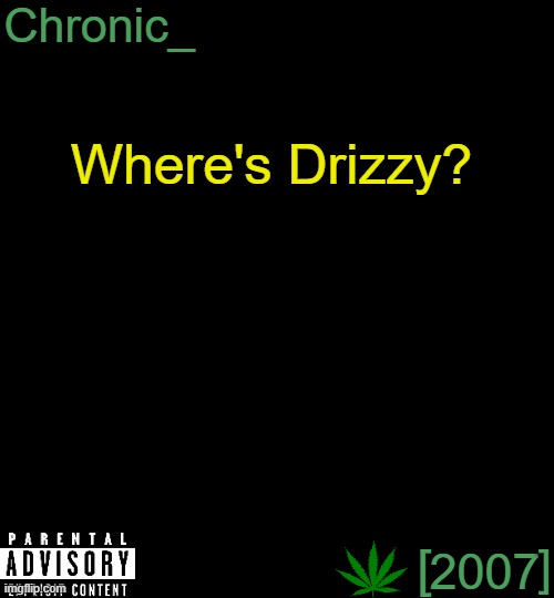 Chronic[2007] - Imgflip