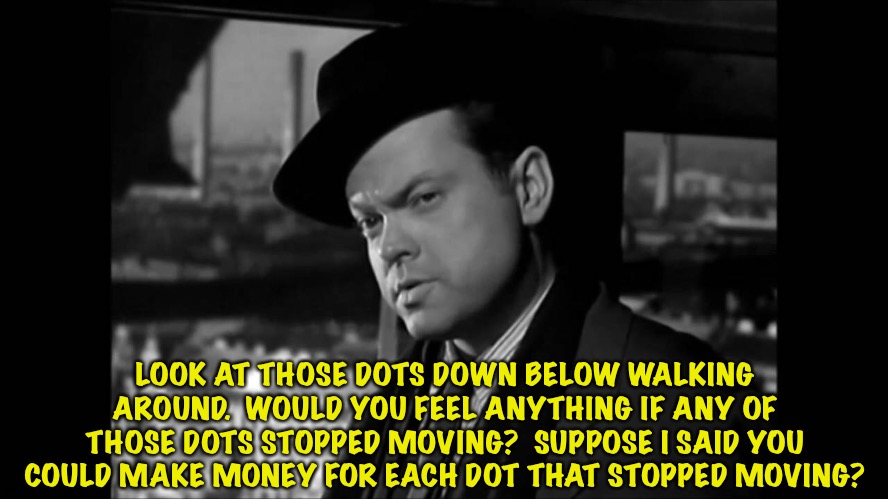 The ferris wheel scene from The Third Man...how billionaires think ...