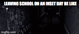 Leaving School on an INSET Day be Like: - Imgflip