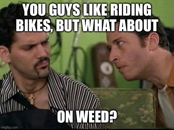 jon stewart half baked on weed - Imgflip