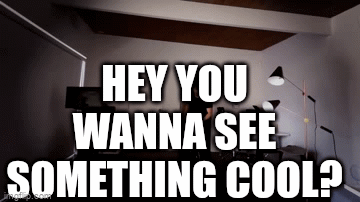 Hey, you wanna see something cool? - Imgflip