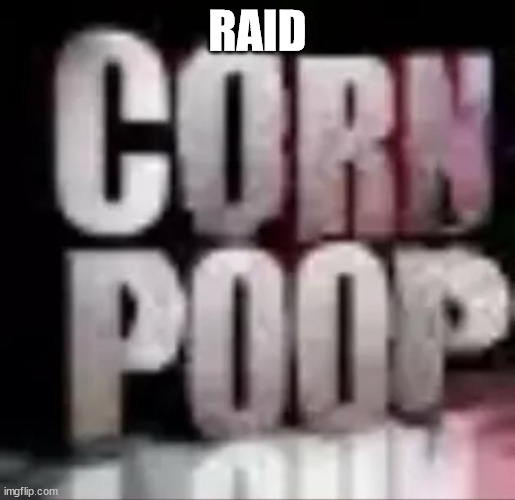 Raid. - Imgflip