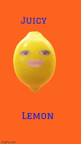 Juicy Lemon - Imgflip