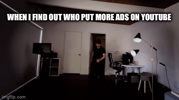 TOO MANY ADS!!!!! - Imgflip