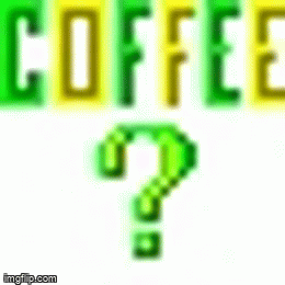 COFFEE question mark! - Imgflip