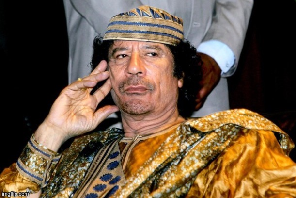 Judgmental Gaddafi - Imgflip