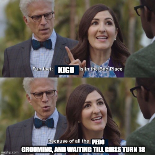 X is in the Bad Place Because of X - Imgflip