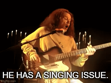 He has a singing issue. - Imgflip