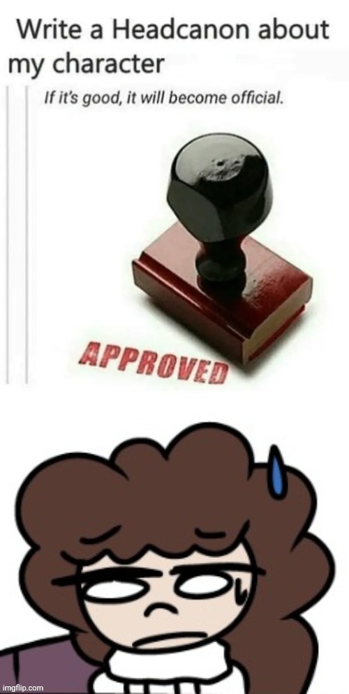 Image tagged in write a headcanon about my character - Imgflip